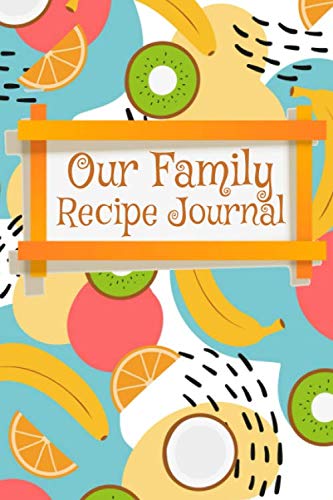 Our Family Recipe Journal: Blank Cookbook For Family the favorite ...