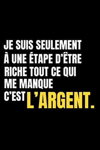 Je suis seulement à une étape d’être riche, Un carnet de notes ligné à ...