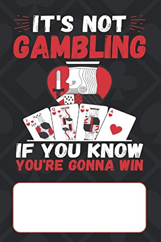 It's Not Gambling If You Know You're Gonna Win: Composition Notebook ...