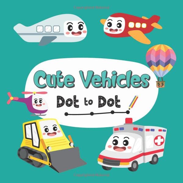 Cute Vehicles Dot-to-Dot: Coloring and Activity Book for Kids Ages 4-8 ...