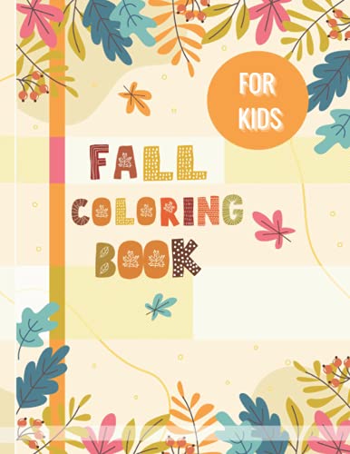 Fall Coloring Book for Kids and Toddlers: Cute Autumn Pages Perfect for ...