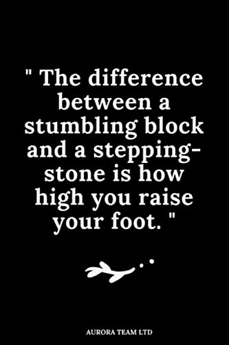 The difference between a stumbling block and a stepping-stone is how ...
