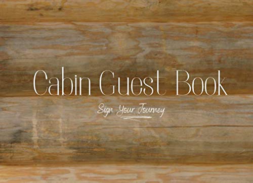 Cabin Guest Book Sign Your Journey: Cabin Guest Book Sign Your Journey ...