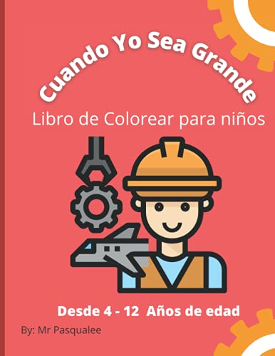 Cuando Yo Sea Grande Libro De Colorear Para Ninos: Edad de 4 -12 Anos ...