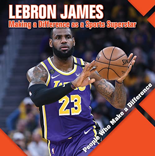 Lebron James: Making a Difference as a Sports Superstar by Katie Kawa ...