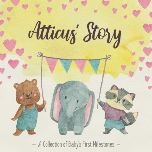 Atticus' Story - A collection of first milestones: The Personalized ...