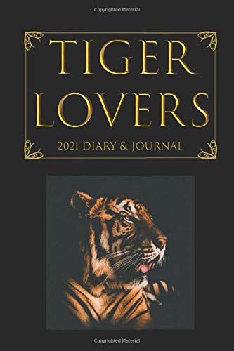 Tiger Lovers 2021 Diary and Journal: Handy A5 or 6 x 9 weekly planner ...