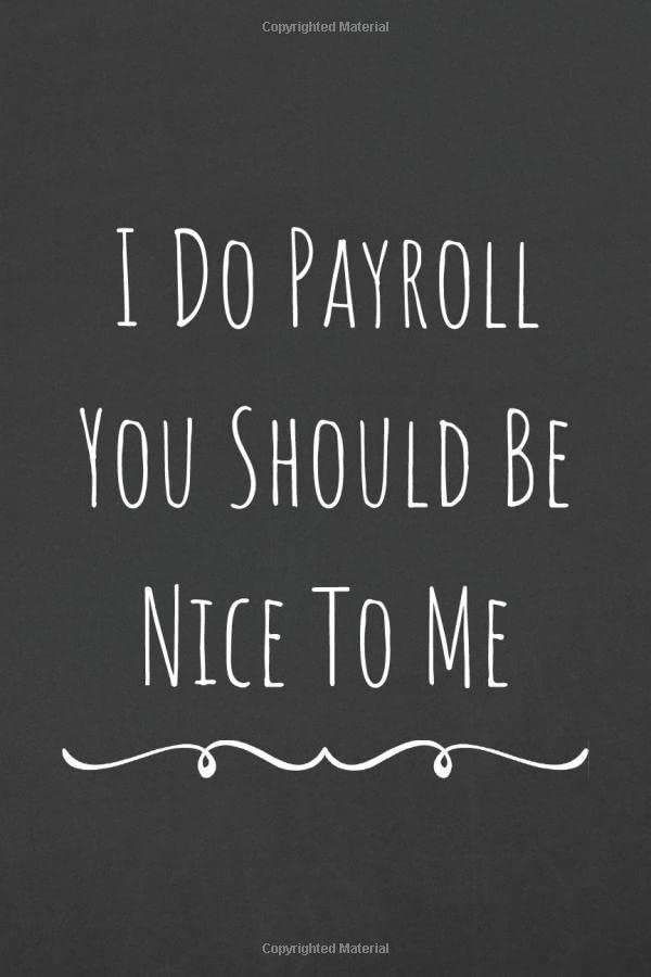 I Do Payroll You Should Be Nice To Me: Funny Blank Lined Journal For ...