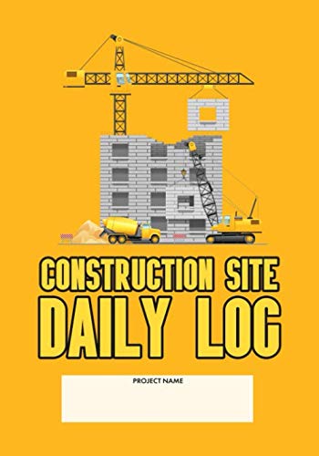 Construction Site Daily Log: Construction Superintendent Daily Log Book ...