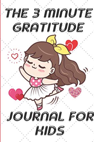 The 3 Minute Gratitude Journal for Kids: 5 Minute Daily Gratitude ...