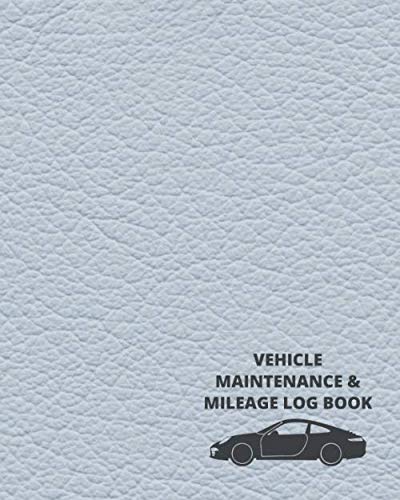 Vehicle Maintenance & Mileage Log Book: A Grey Color Faux Leather Matte ...