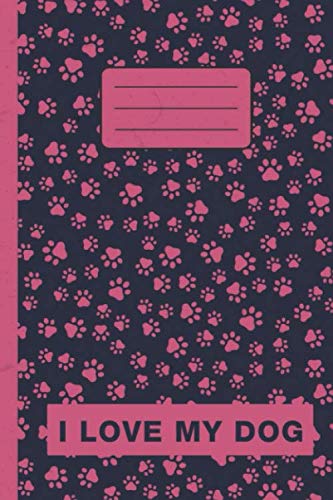 I LOVE MY DOG: cute Dog art cover Journal Book Gifts to Write In for ...