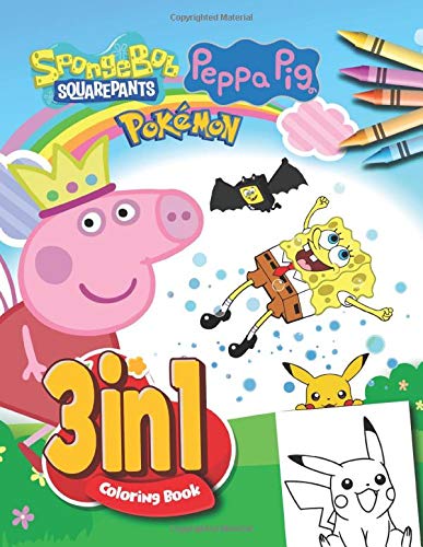 3 in 1 Coloring Book: Pokémon, Peppa pig, Spongebob. 50 Cute, Unique ...