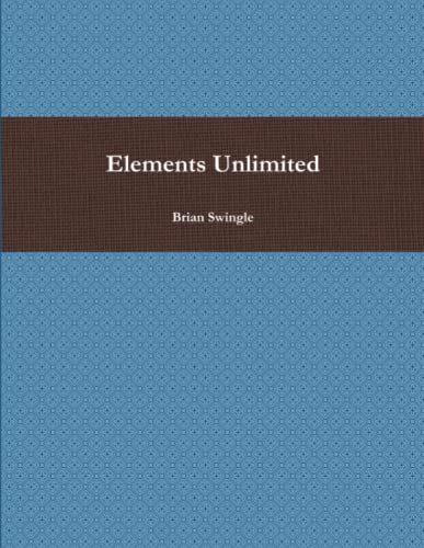 Elements Unlimited by Brian Swingle | Goodreads