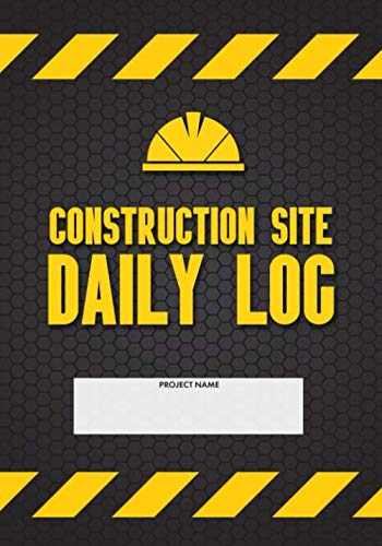 Construction Site Daily Log: Construction Superintendent Daily Log Book ...