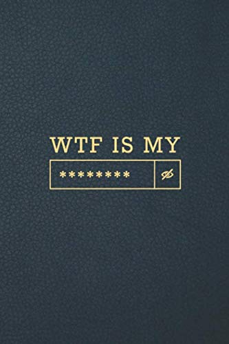 WTF IS MY PASSWORD: Password book, Internet Password Logbook, Password ...
