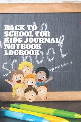 BACK TO SCHOOL FOR KIDS JOURNAL NOTBOOK LOGBOOK: Paper Notebook Journal ...