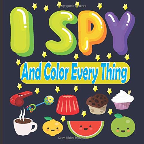 I spy And Color Every Thing: A Fun Activity and Guessing Game ...