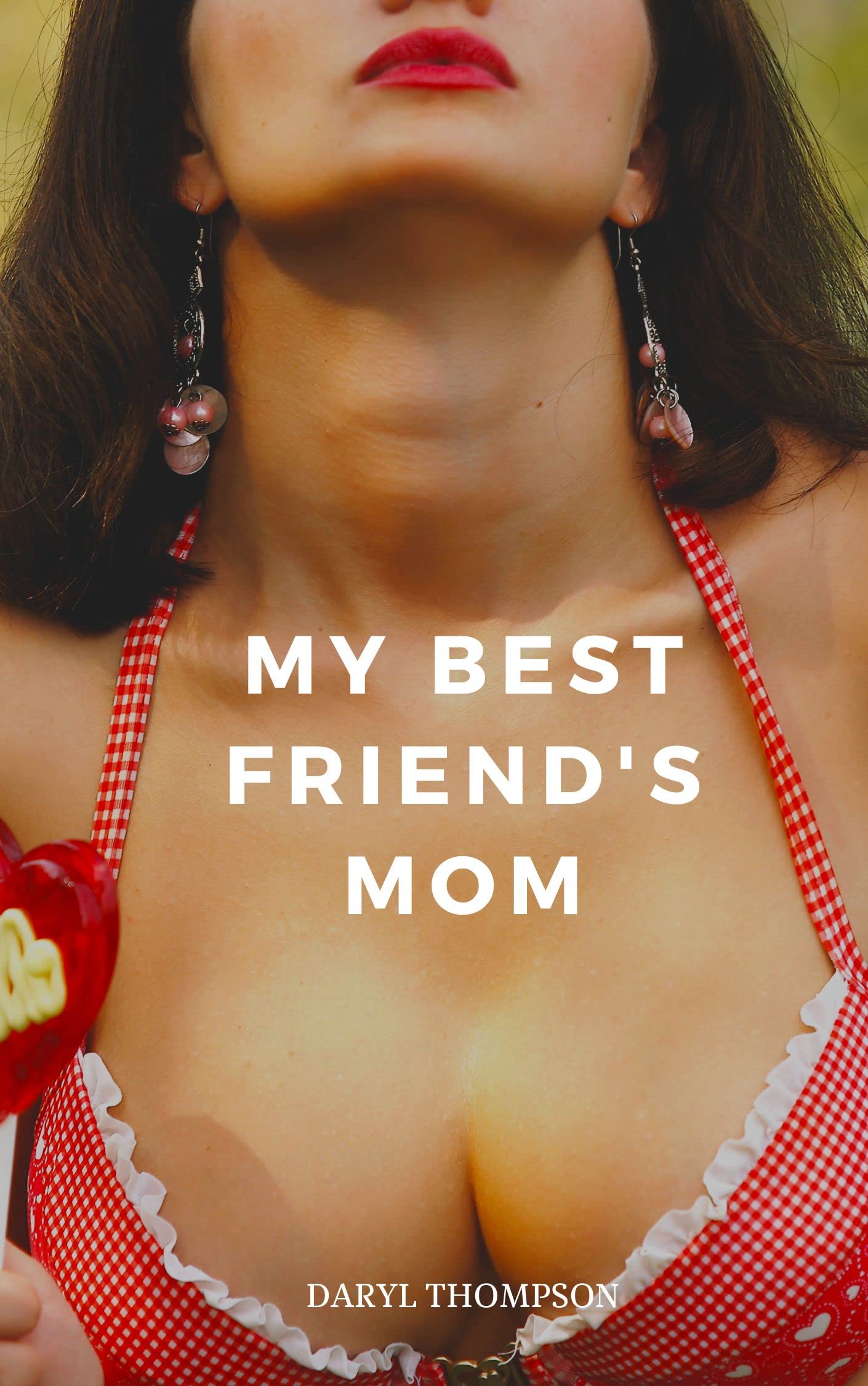 My Best Friend's Mom: MILF Harem Fantasy by Daryl Thompson | Goodreads