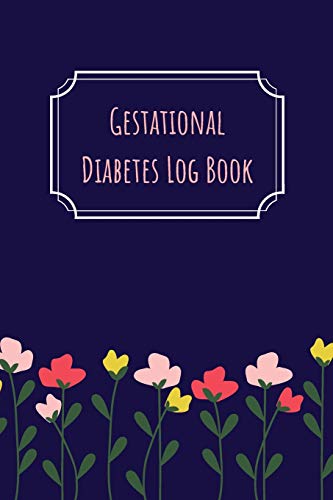 Gestational Diabetes Log Book: Blood Sugar Monitoring Journal with ...
