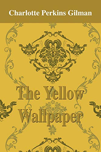 The Yellow Wallpaper by Charlotte Perkins Gilman | Goodreads