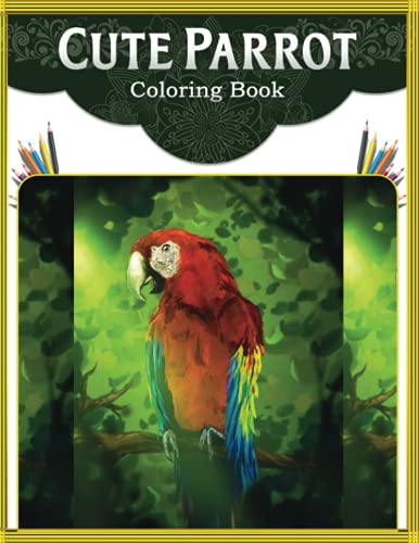 Cute Parrot Coloring Book: Beautiful Parrot Coloring Book with Cute and ...