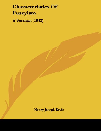 Characteristics of Puseyism: A Sermon by Henry Joseph Bevis | Goodreads