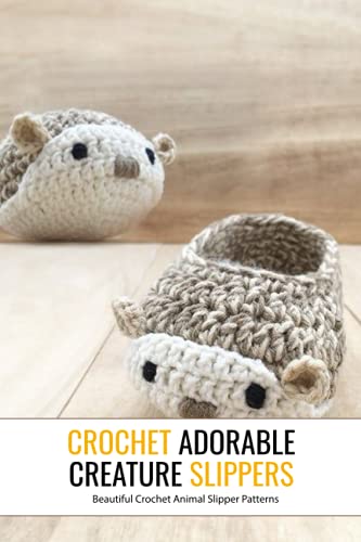 Crochet Adorable Creature Slippers: Beautiful Crochet Animal Slipper ...