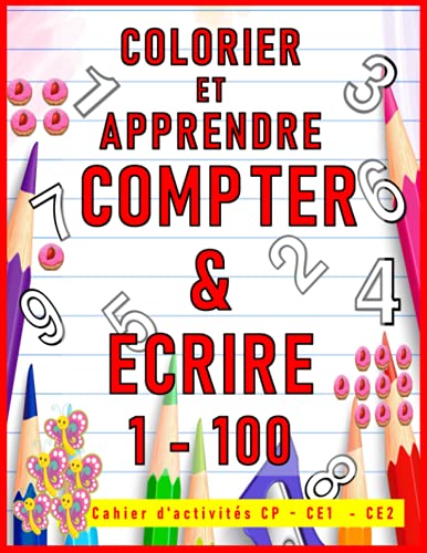 colorier et apprendre compter & écrire 1 - 100: cahier d'activité maths ...