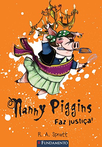 Nanny Piggins Faz Justica (Nanny Piggins #4) by Spratt | Goodreads