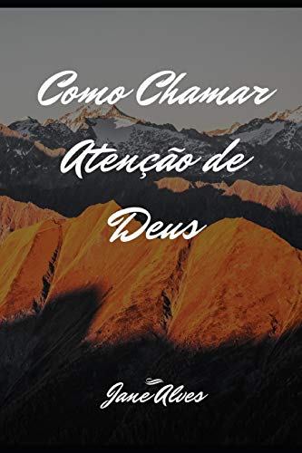 Como Chamar Atenção de Deus (Portuguese Edition) by Jane Alves | Goodreads