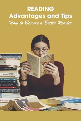 Reading Advantages and Tips: How to Become a Better Reader: Reading ...