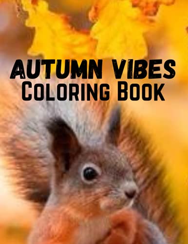 Autumn Vibes Coloring Book: An Adult Coloring Book Featuring Charming ...