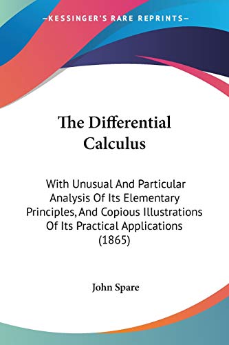 The Differential Calculus With Unusual And Particular Analysis Of Its Elementary Principles