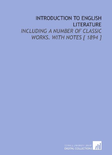 Introduction to English Literature: Including a Number of Classic Works ...