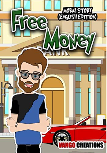 Free Money - Moral Story (English Edition) by Vango Creations | Goodreads