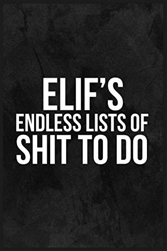 Elif's Endless Lists of Shits To Do: 6''x9'' Lined Writing Funny Women ...