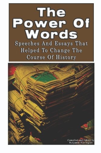 The Power of Words: Speeches And Essays That Helped To Change The ...