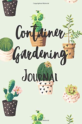 Container Gardening Journal: A Vegetable, Flower, House Plant and Seed ...