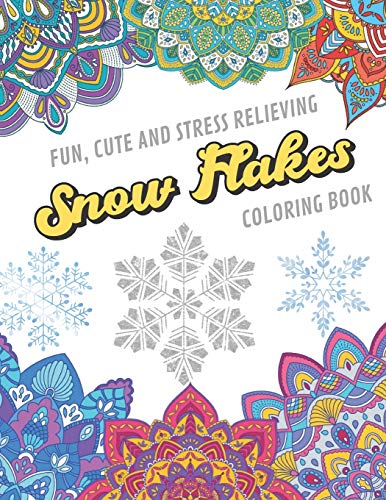 Fun Cute And Stress Relieving Snow Flakes Coloring Book: Find ...
