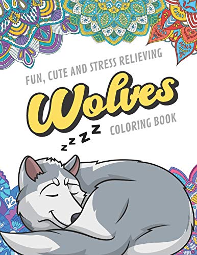 Fun Cute And Stress Relieving Wolves Coloring Book: Find Relaxation And ...