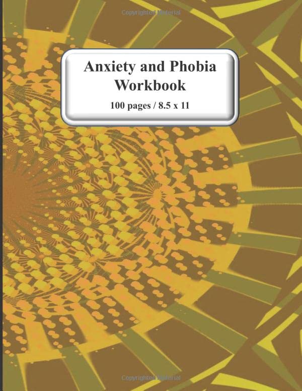 Anxiety and Phobia Workbook: Anxiety Management, Fear Journal, Habit ...
