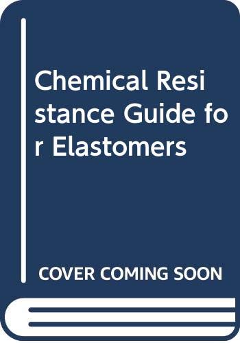 Chemical Resistance Guide for Elastomers by Kenneth Pruett | Goodreads