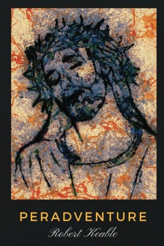 Peradventure by Robert Keable: Peradventure by Robert Keable by Robert ...