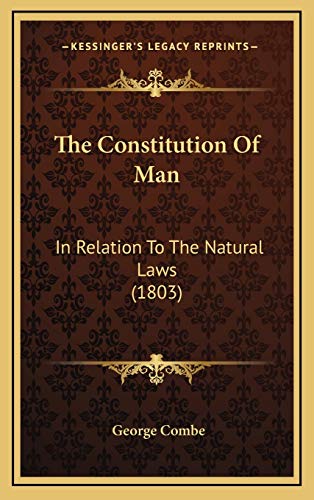 The Constitution Of Man: In Relation To The Natural Laws by George ...