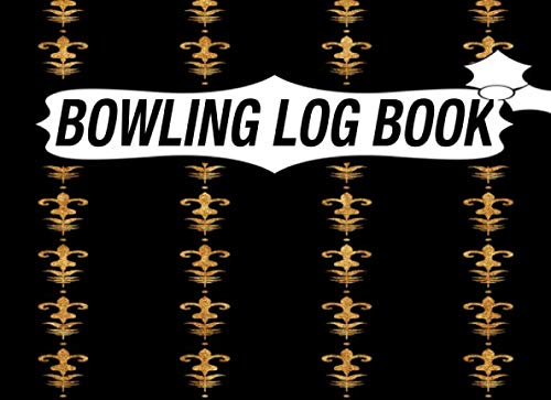 BOWLING LOG BOOK: Bowling Score Sheets, Scoring Journal Notebook For ...