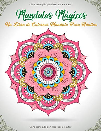 Mandalas mágicos Un libro De colorear mandala Para adultos: El color para relajarse, crear y ...