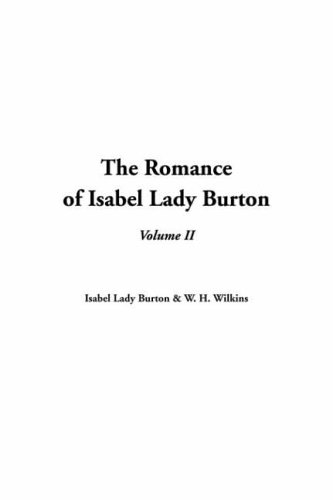 The Romance of Isabel Lady Burton, Volume II by Isabel Lady Burton ...