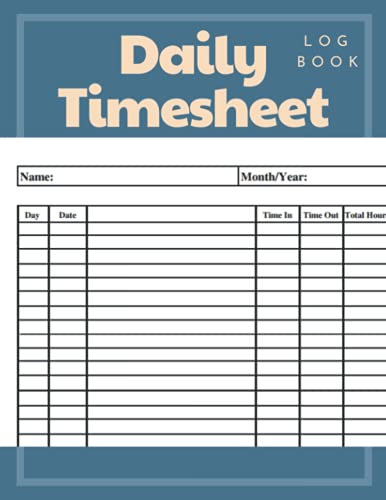 Daily Time Sheet Log Book: Timesheet Log Book To Record Time, Work ...