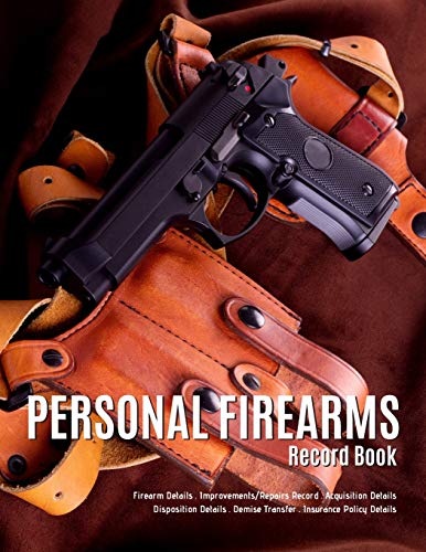 Personal Firearms Record Book: V.11 Perfect Firearms Acquisition and ...